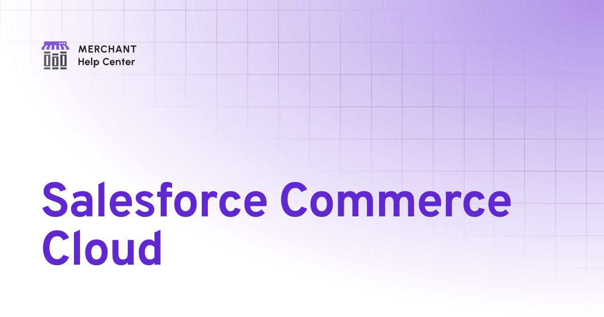 Salesforce Commerce Cloud | Merchant Docs